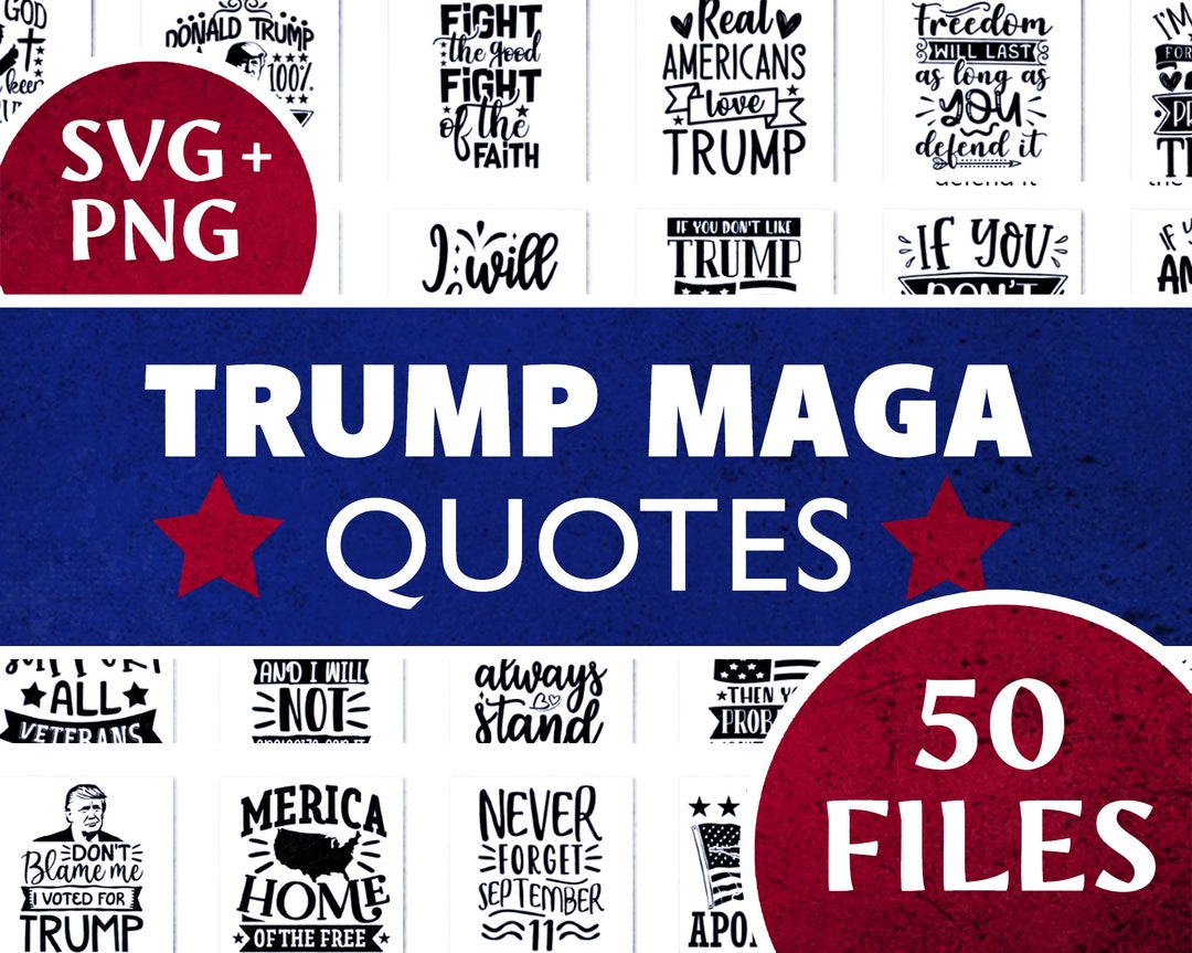 50 Trump MAGA Quote Files SVG PNG Bundle Cricut & Silhouette Files ...