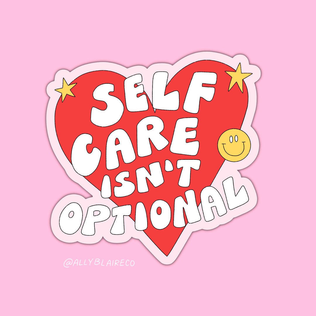 Self Care Isn’t Optional Sticker || Waterproof Sticker || Die-cut ...