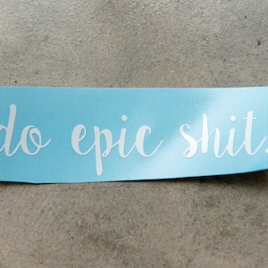 Do Epic Shit Sticker (vinyl Decal) - Etsy