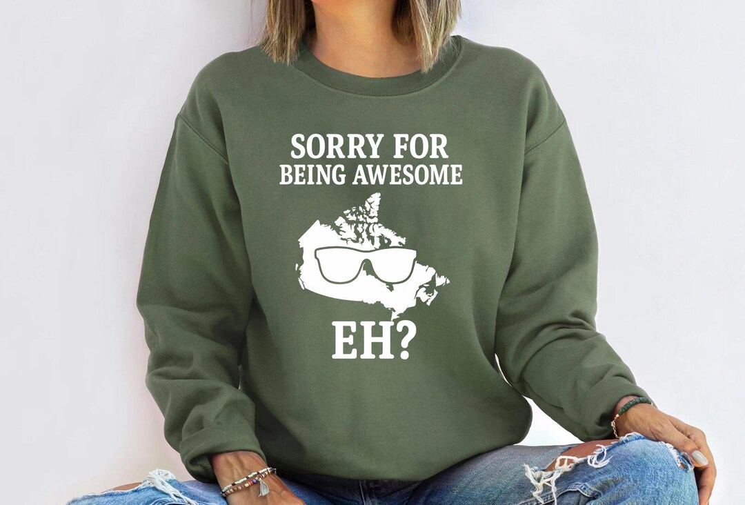 Funny Canadian T-shirt - Sorry for Being Awesome Eh Shirt - Canada ...