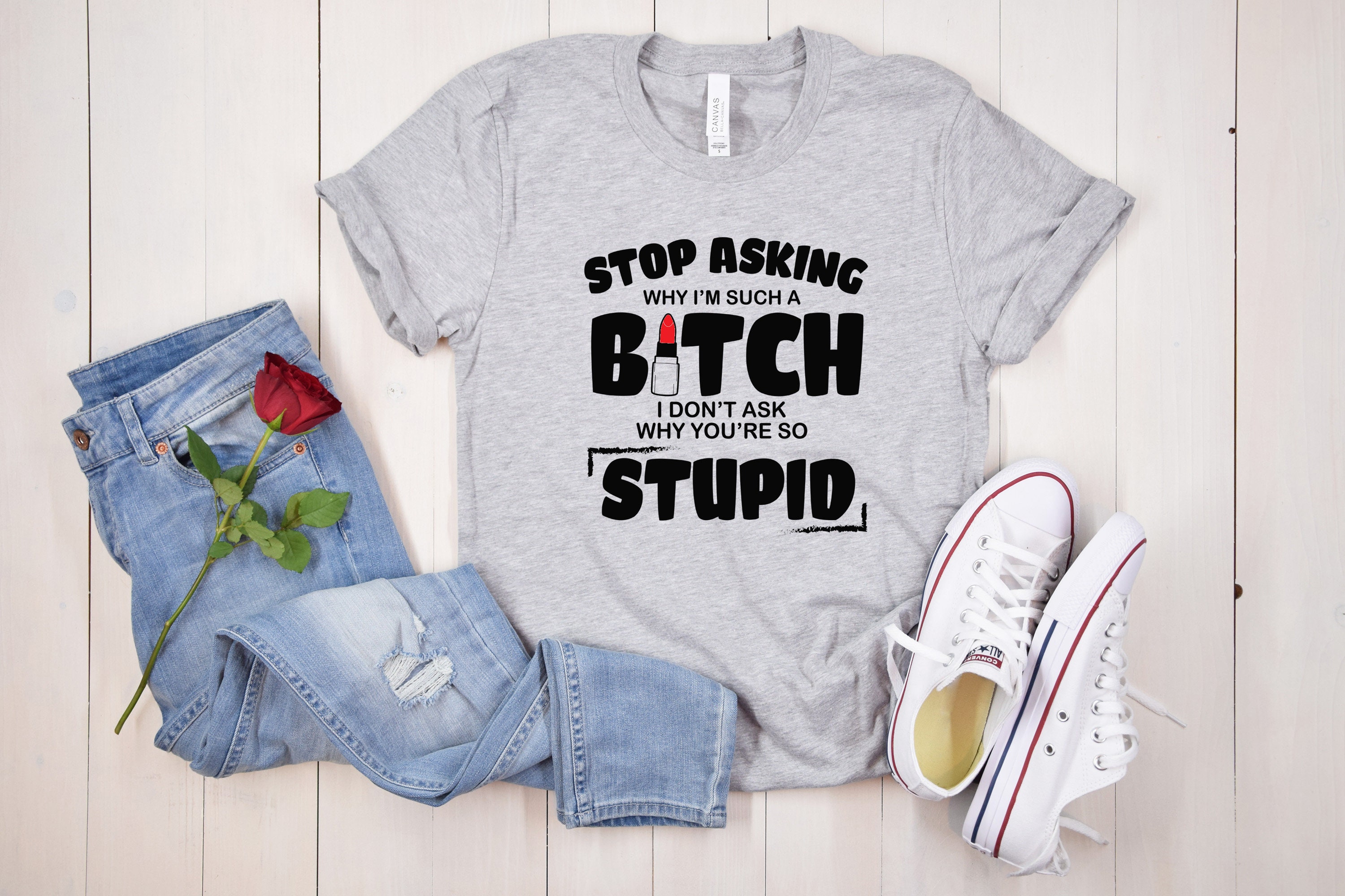 Stop Asking Me Why I Am Such a Bitch I Don't Ask Why You - Etsy