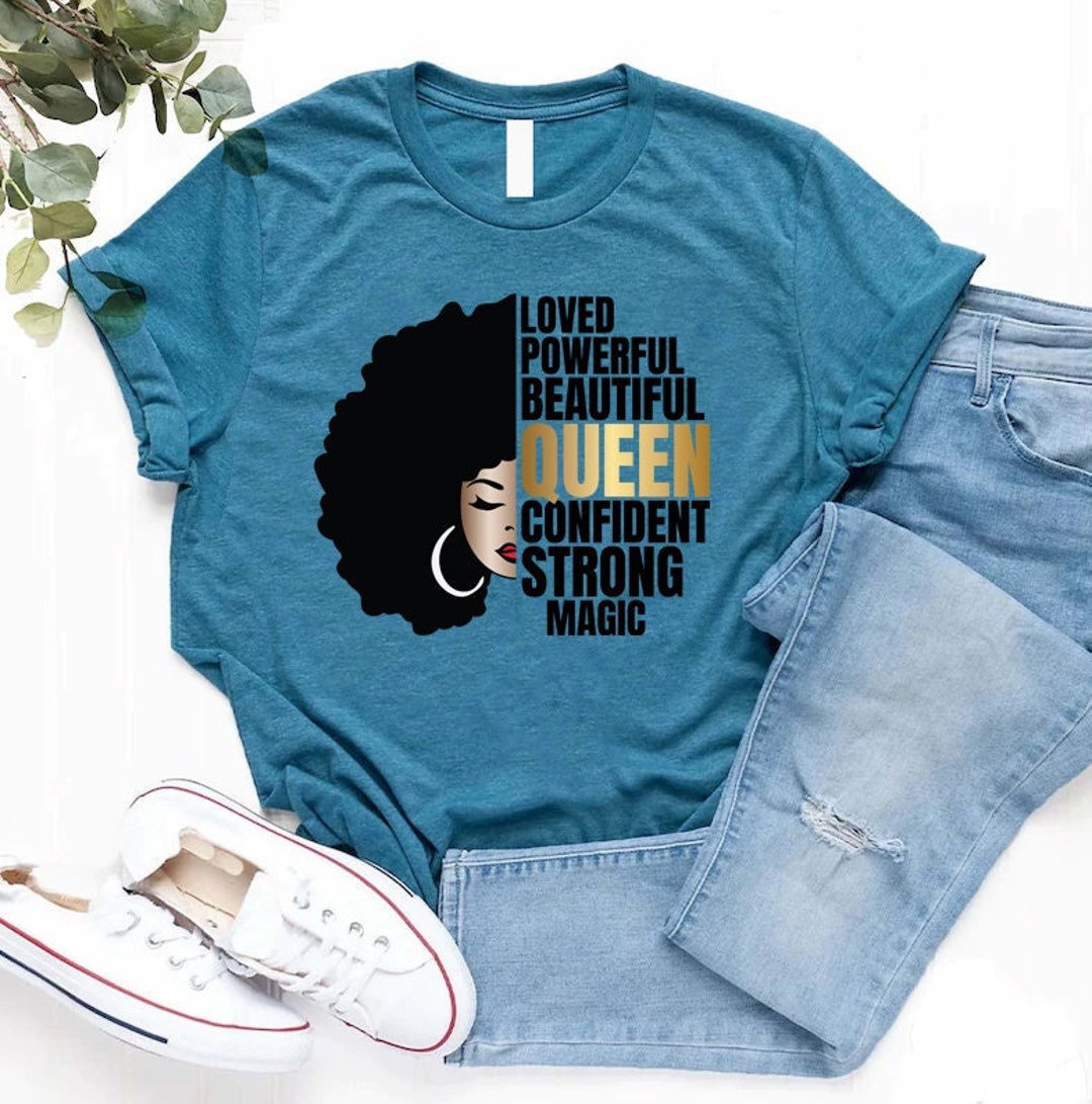 Loved Powerful Beautiful Queen Strong Magic Shirt,strong Women Shirt ...