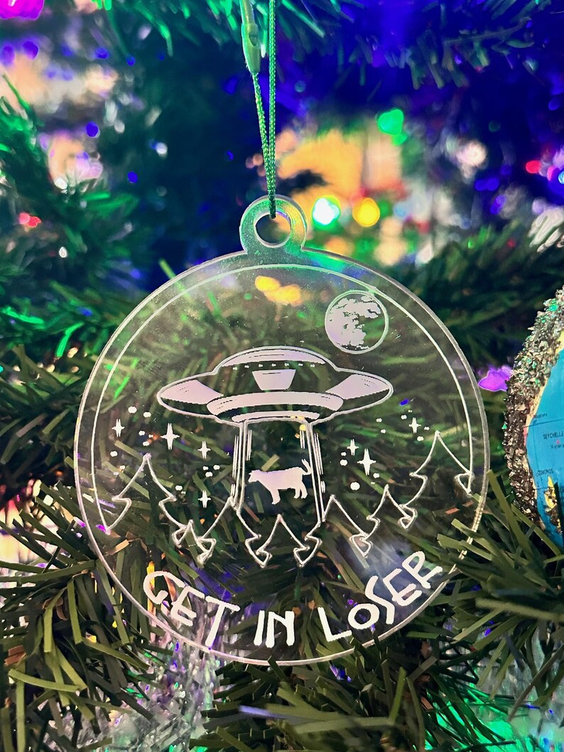 Alien Abduction Christmas Ornament, "get in Loser", Acrylic Holiday ...