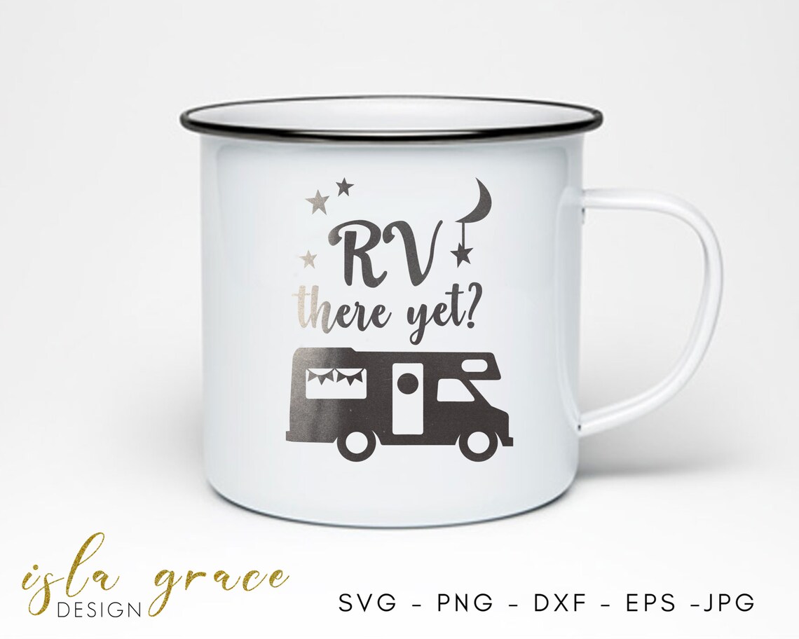 RV There yet SVG Camper SVG Camping Dxf Cricut Cut File | Etsy