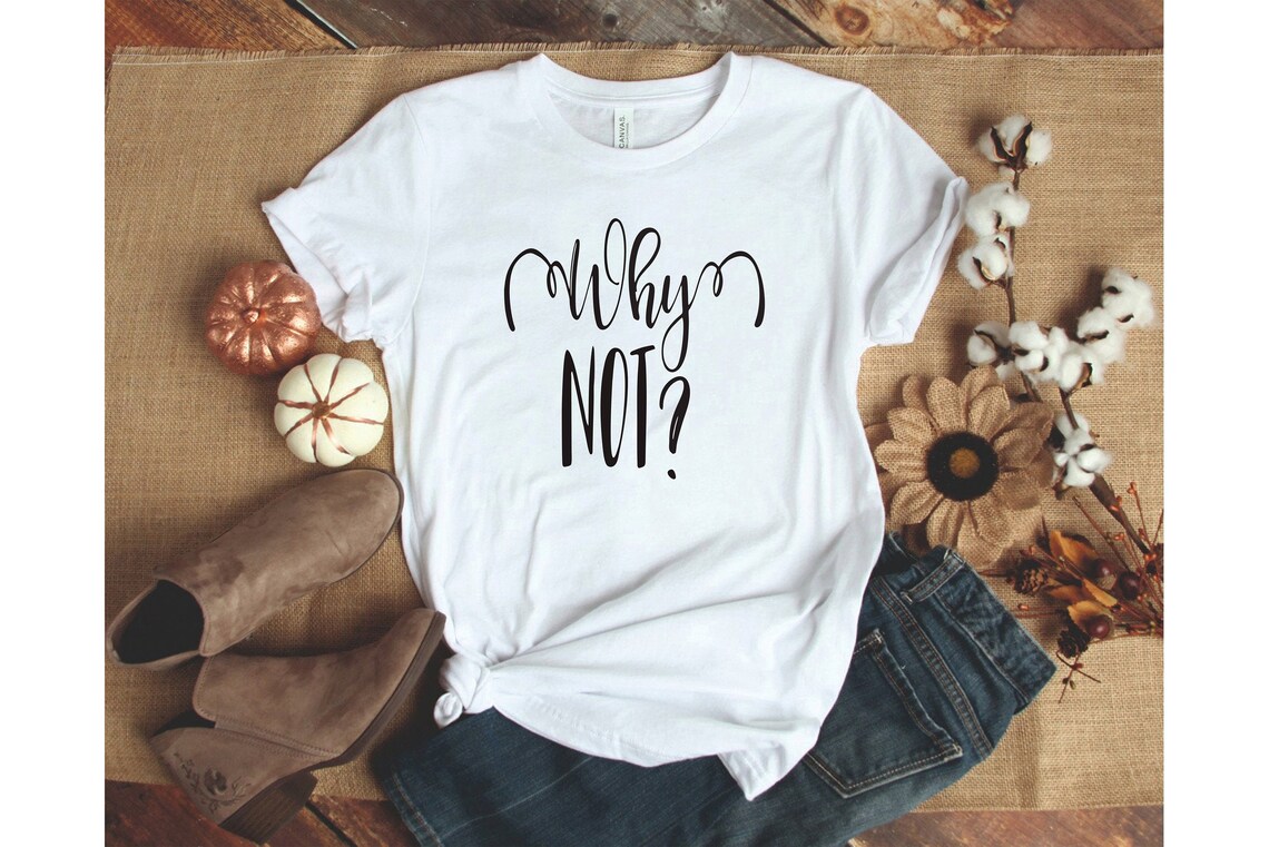 Why Not Tshirt Woman Tshirt Quotes Tee Gift for Her Why - Etsy