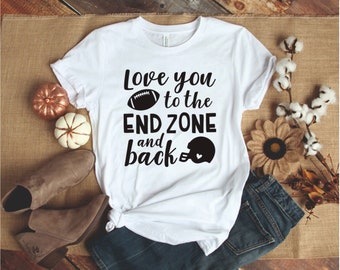 Love You to the End Zone and Back Shirt Football Shirts - Etsy