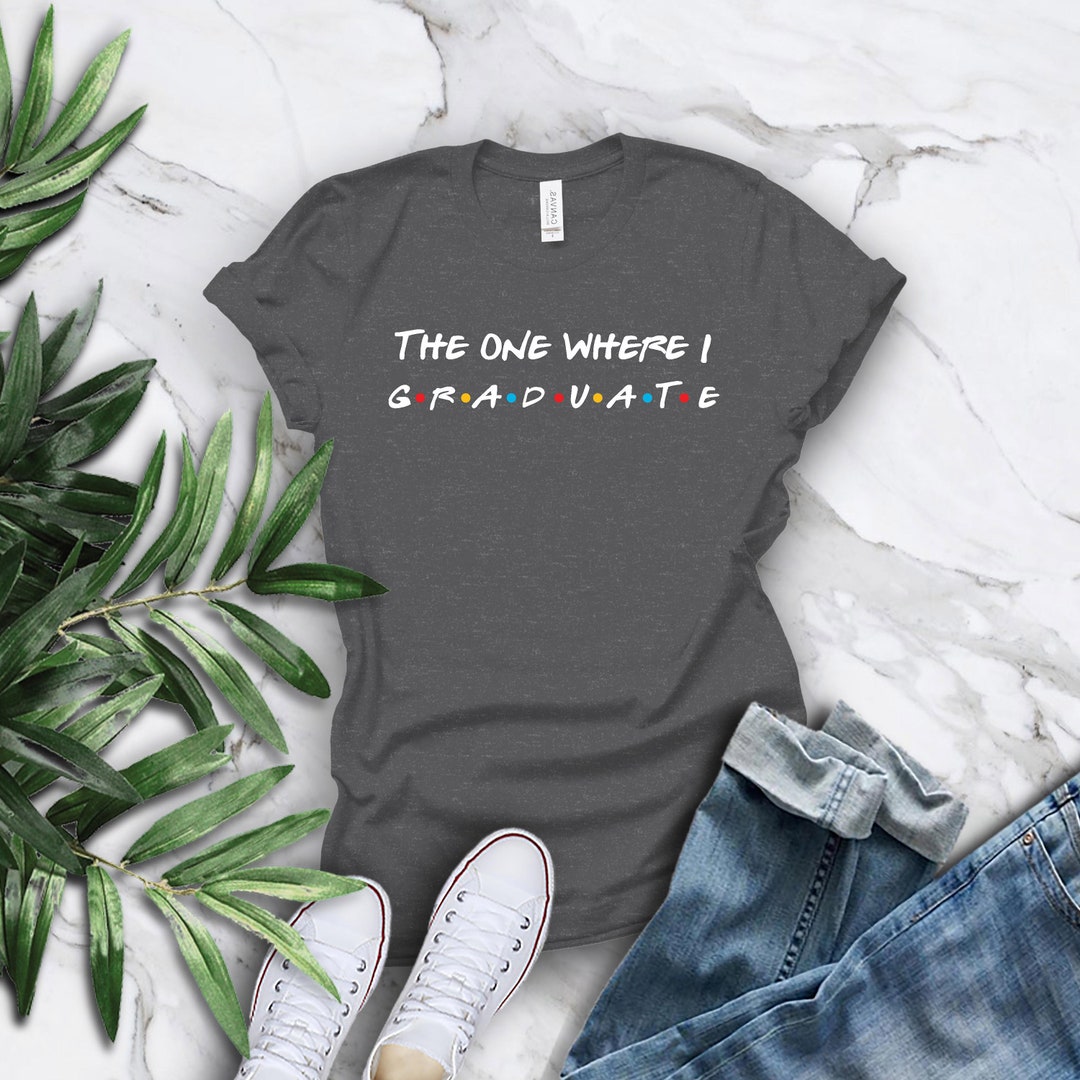 The One Where I Graduate Shirt, Graduation Squad Tee, Class of 2024 - Etsy