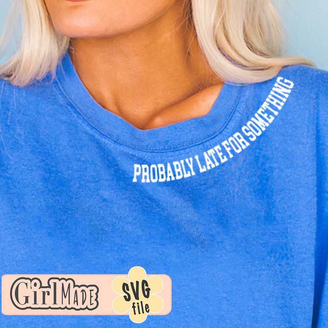 Probably Late for Something, Svg File, Digital Download, Cute Shirt ...