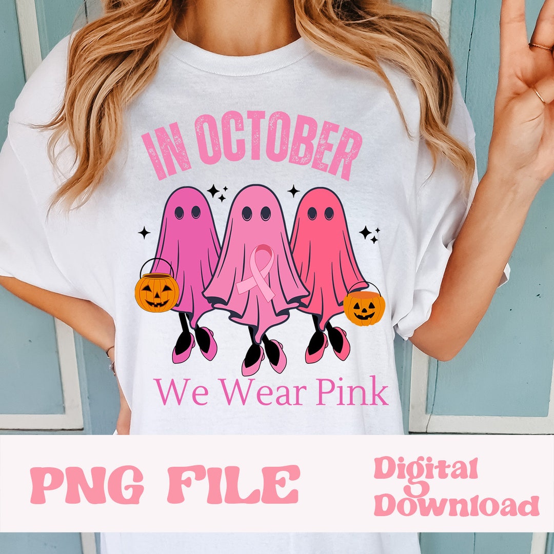 In October We Wear Pink PNG, Png File, Digital Download, October Shirt ...