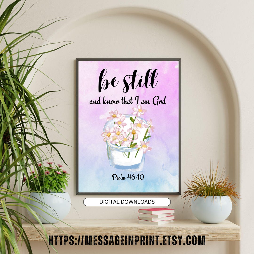 Bible Verse Printables, Be Still Poster Quote, Psalm 46vs10 Scripture ...