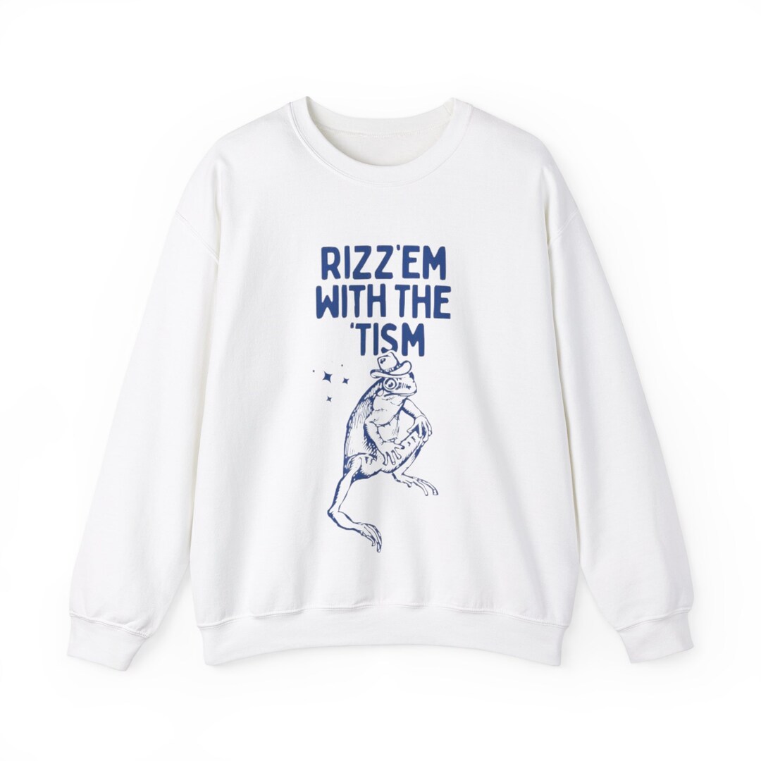 Rizz'em With the 'tism Funny Sweatshirt Funny Sweatshirts, Gift Shirt ...