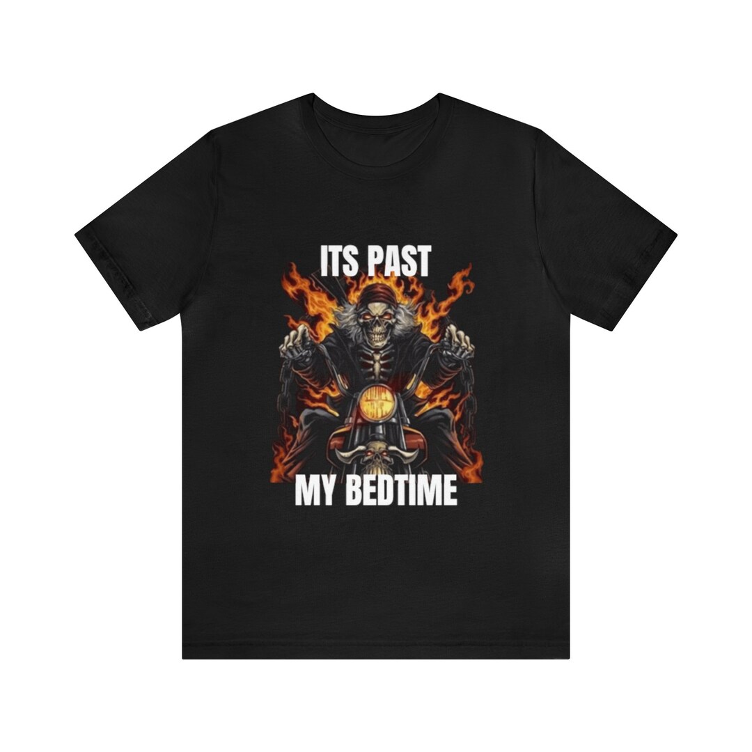 It's Past My Bedtime, Skeleton Meme Shirt Funny Shirts, Parody Tees ...