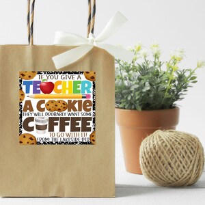 Teacher Appreciation Gift Tag, If You Give A Teacher A Cookie, Coffee ...