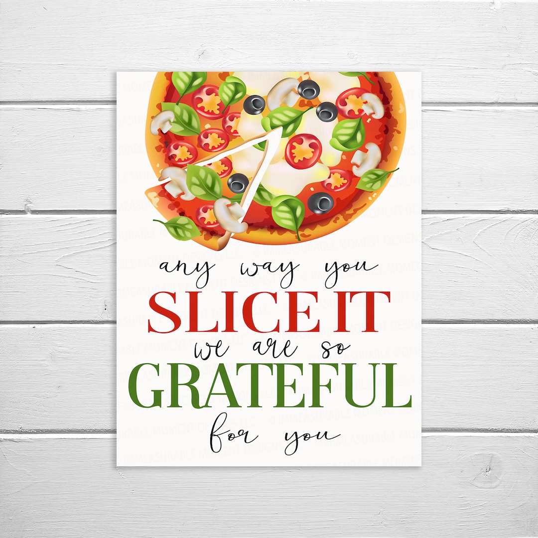Pizza Appreciation Sign Any Way You Slice It We Are Grateful - Etsy
