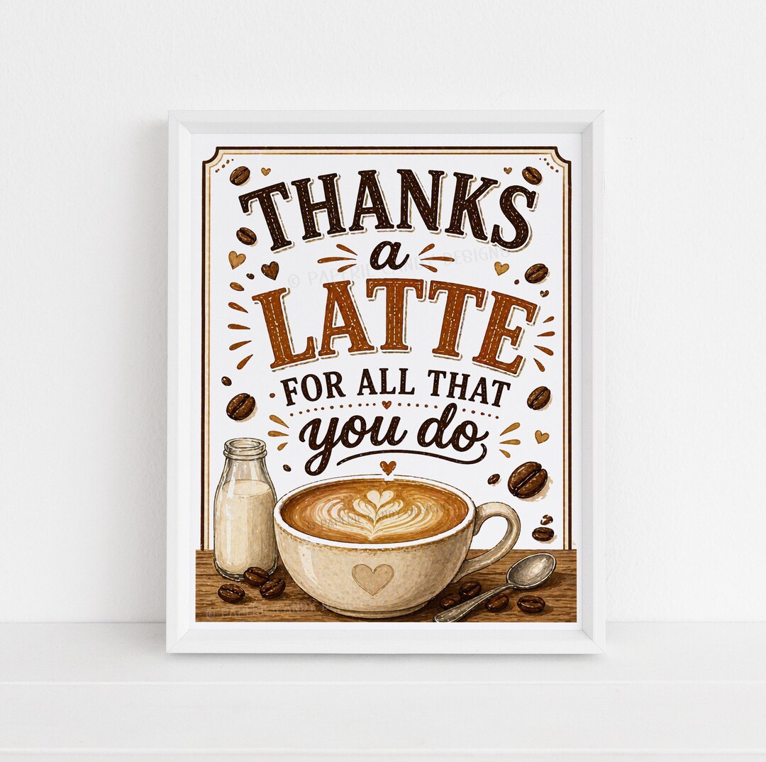 Latte Appreciation Sign, Thanks A Latte Coffee Printable, Employee ...
