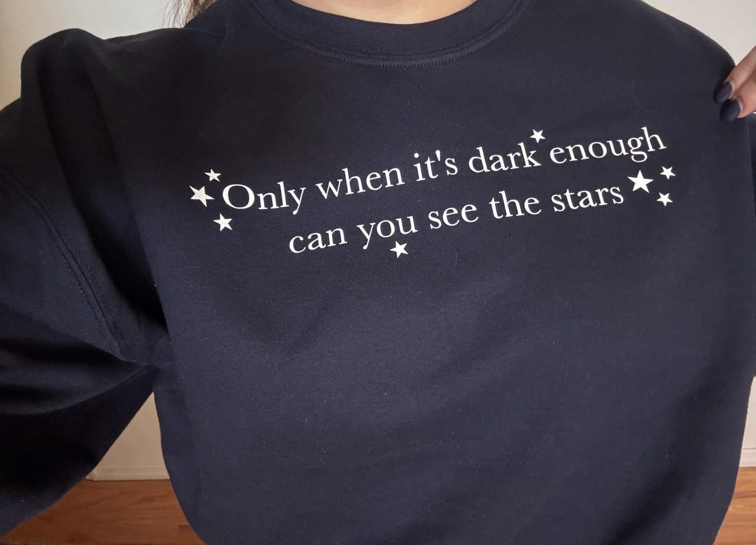 Only When It's Dark Enough Can You See the Stars Crewneck - Etsy