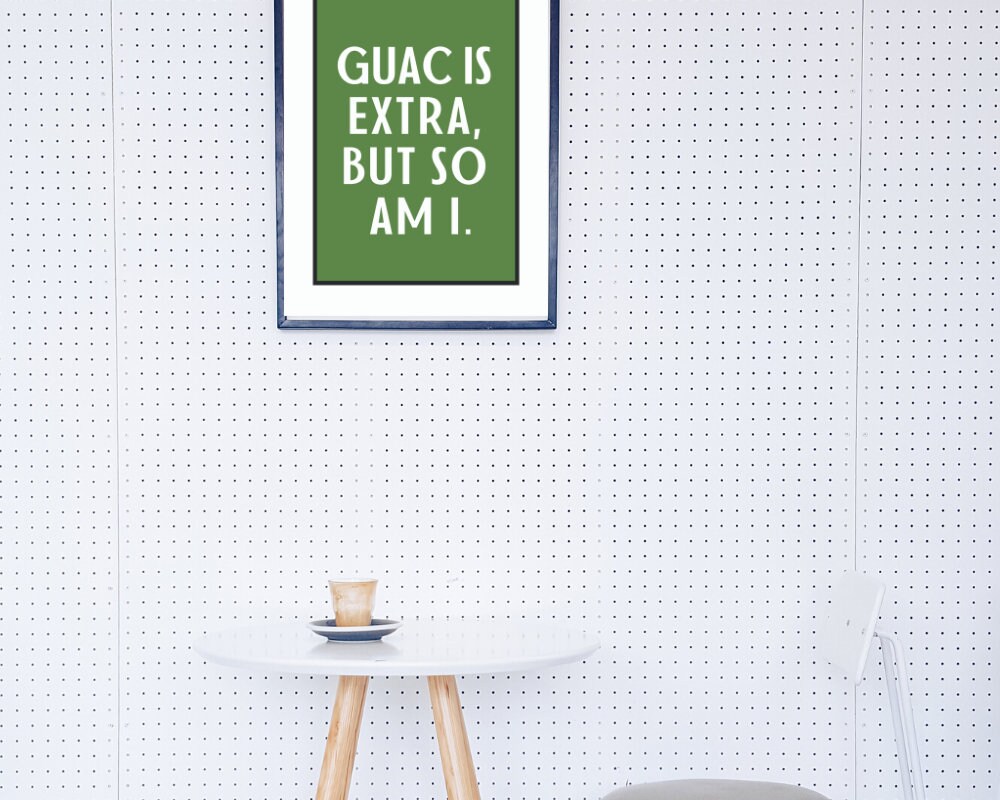 Guac is Extra, but so Am I - Wall Art Home Decor Poster - Etsy