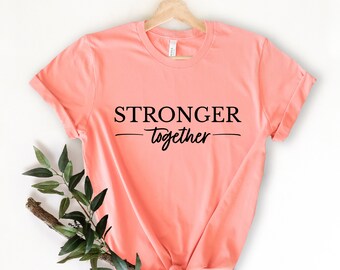 Stronger Together Shirt - Etsy
