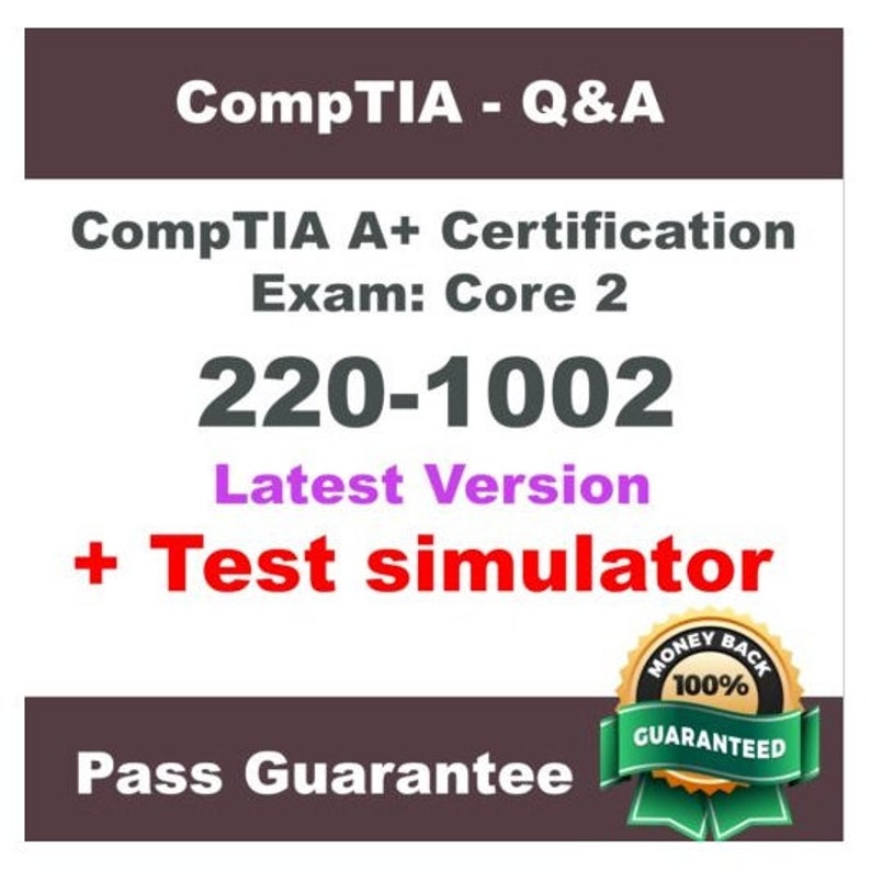 Comptia A+ 220-1002 Core 2 Dump Exam & Latest Questions and Answers ...