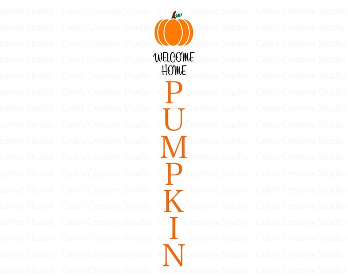 Welcome Home Pumpkin Svg, Fall Porch Sign Svg, Fall Svg, Pumpkin Svg ...