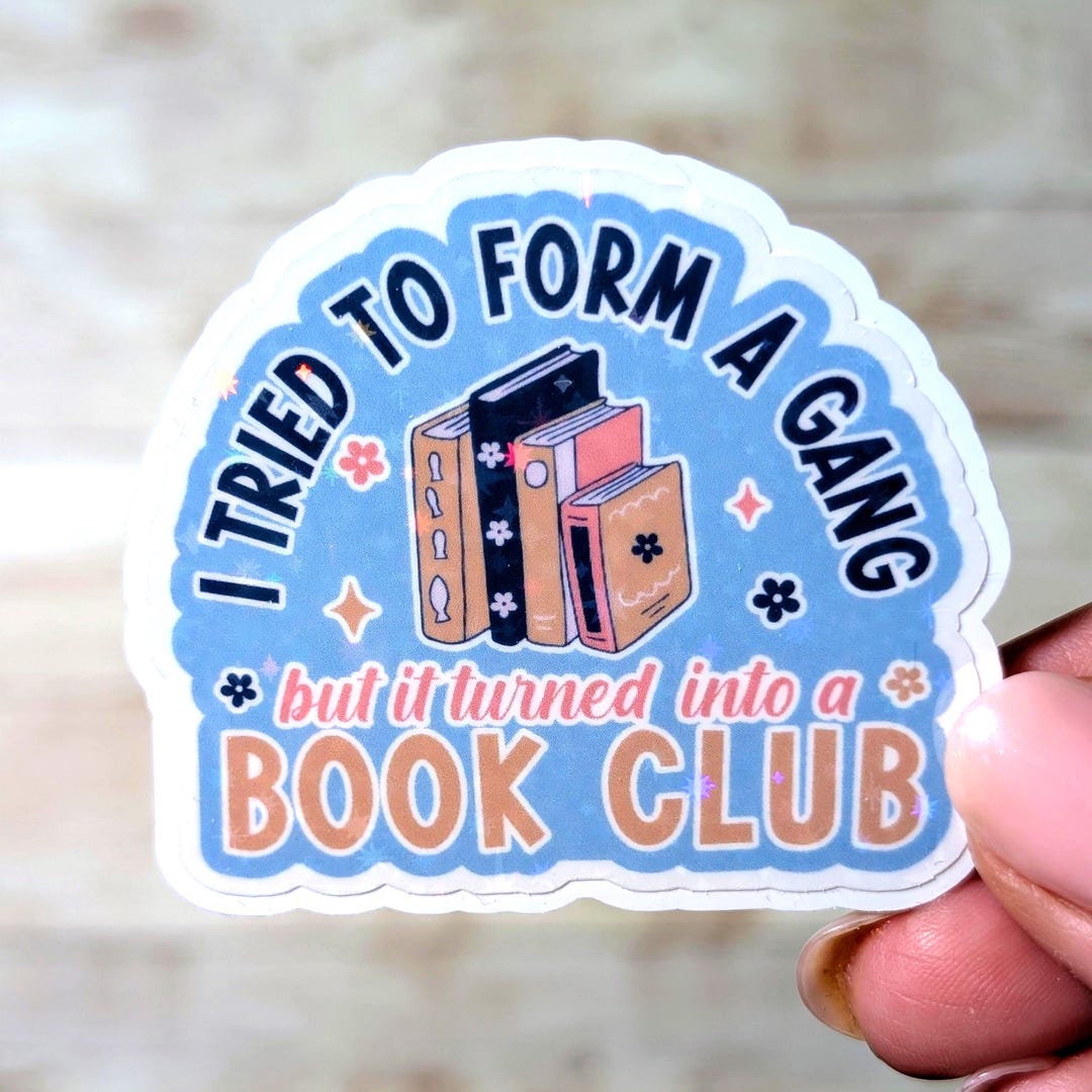 Funny Book Club Sticker | I Tried to Form a Gang... | Sarcastic ...