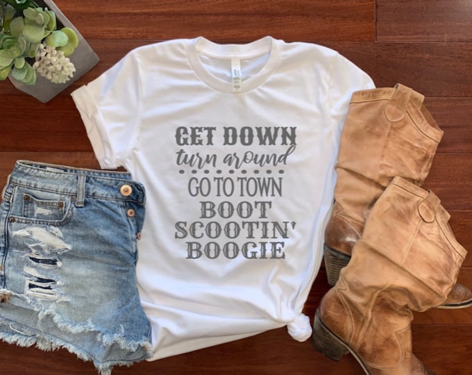 Get Down Turn Around Go to Town, Boot Scootin' Boogie! - Etsy
