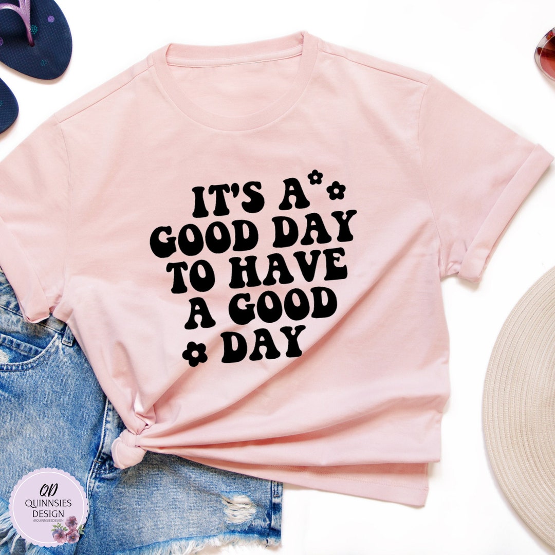 It's a Good Day to Have a Good Day Shirt, Retro Shirt, Motivational ...