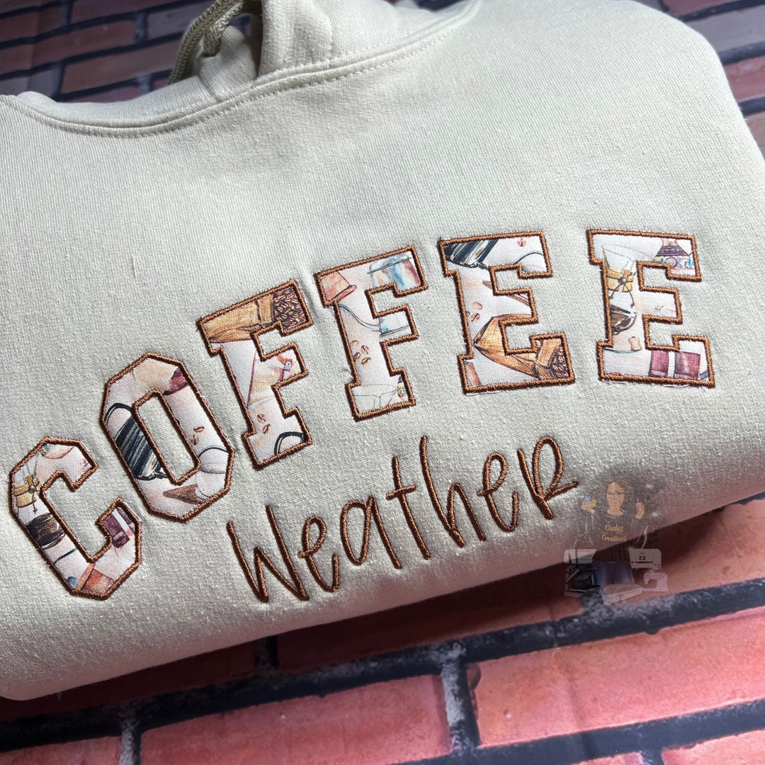Coffee Weather Embroideried Sweat Shirt or Hoodie, Coffee Lovers Gift ...