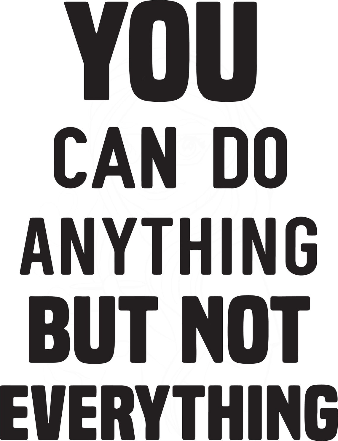 You Can Do Anything but Not Everything - Motivational Cut File - for ...