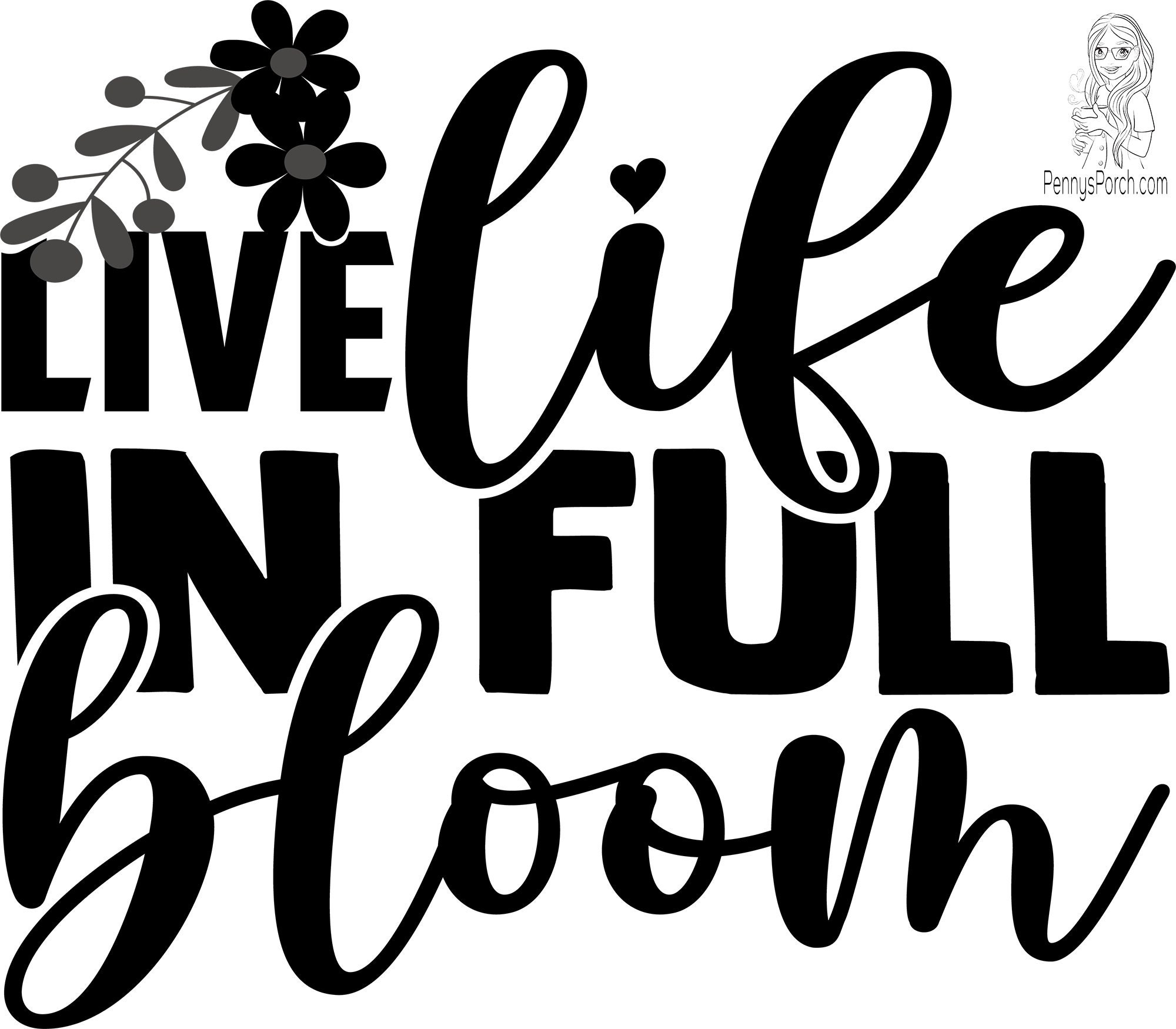 live-life-in-full-bloom-cut-file-for-cricut-silhouette-etsy