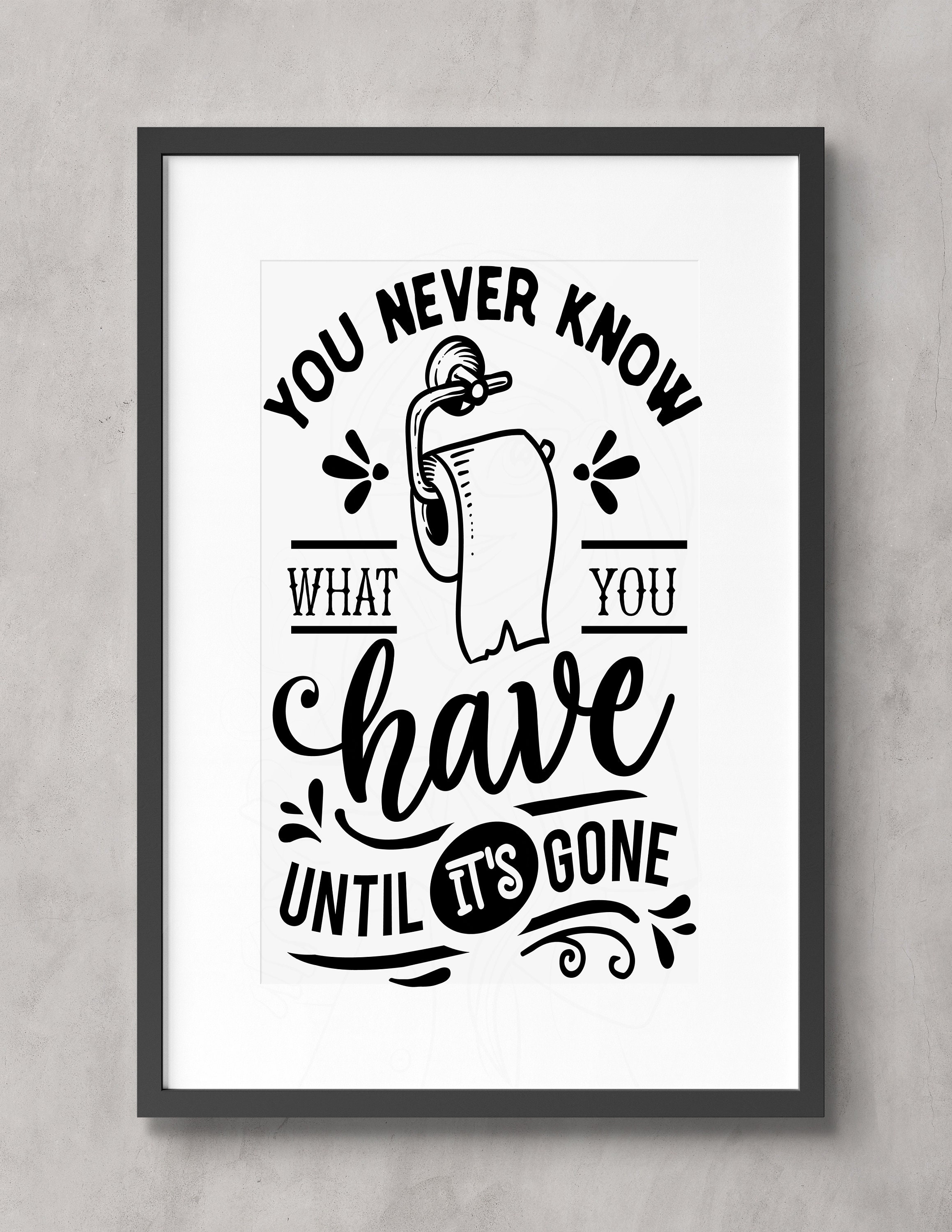 You Never Know What You Have Until It's Gone Toilet Paper Cut File SVG ...