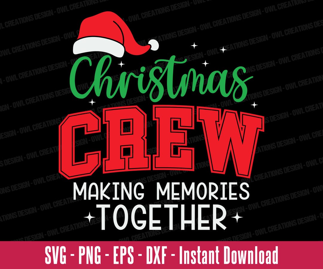 Christmas Crew Making Memories Together Svg Png Eps Dxf INSTANT ...