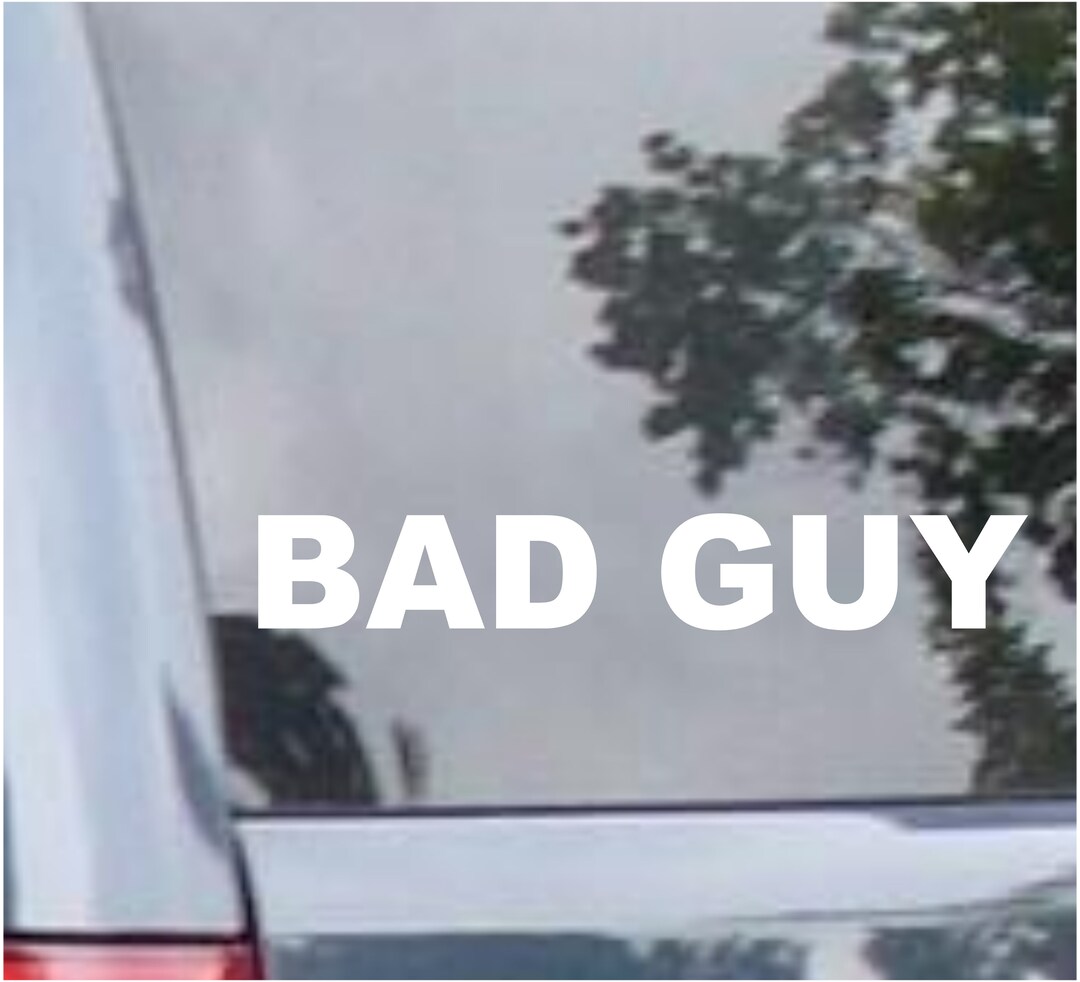 Bad Guy Car Window Sticker, Vinyl Decal, Funny Car Decal, Sticker for ...