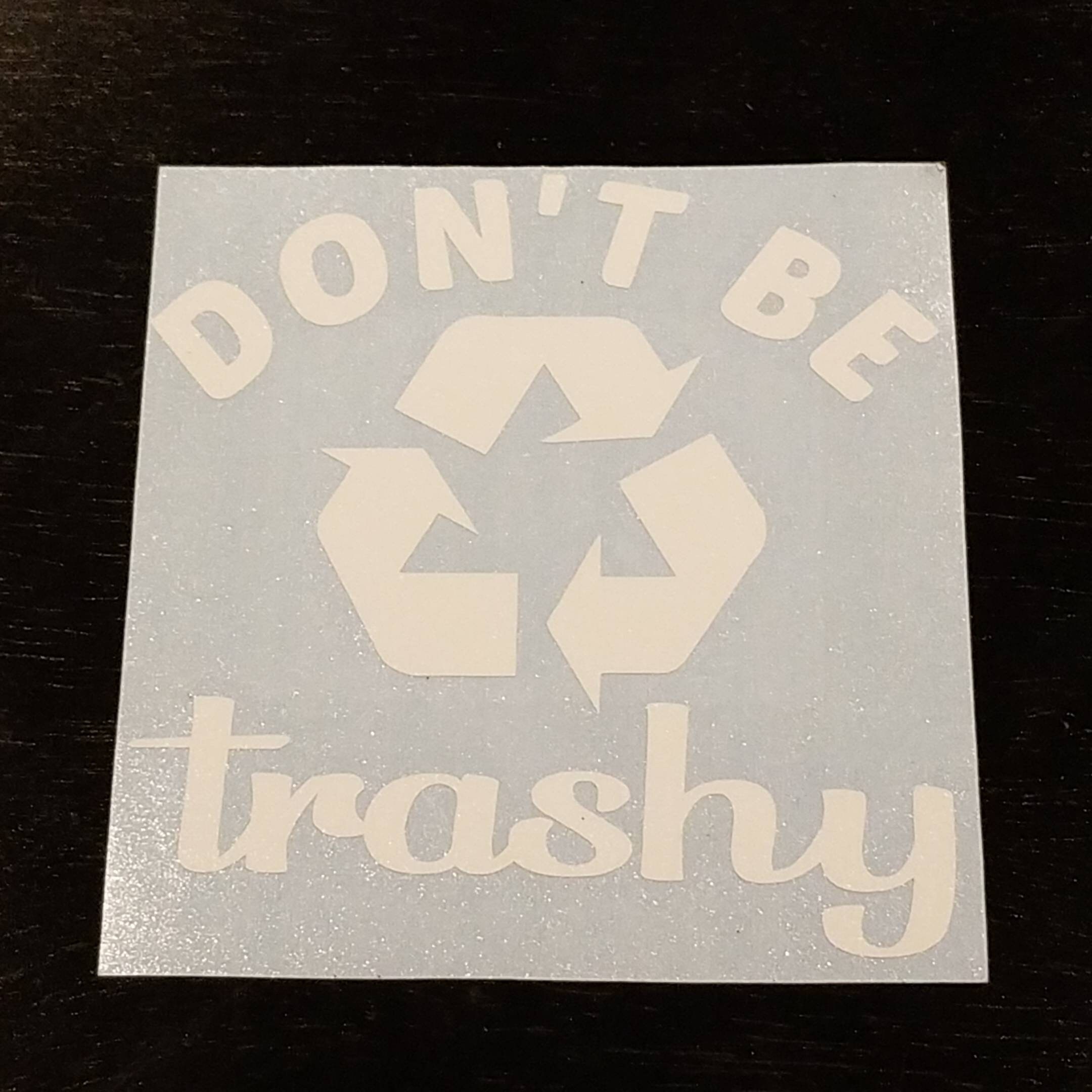 Don't Be Trashy Decal Recycle Decal Save the | Etsy