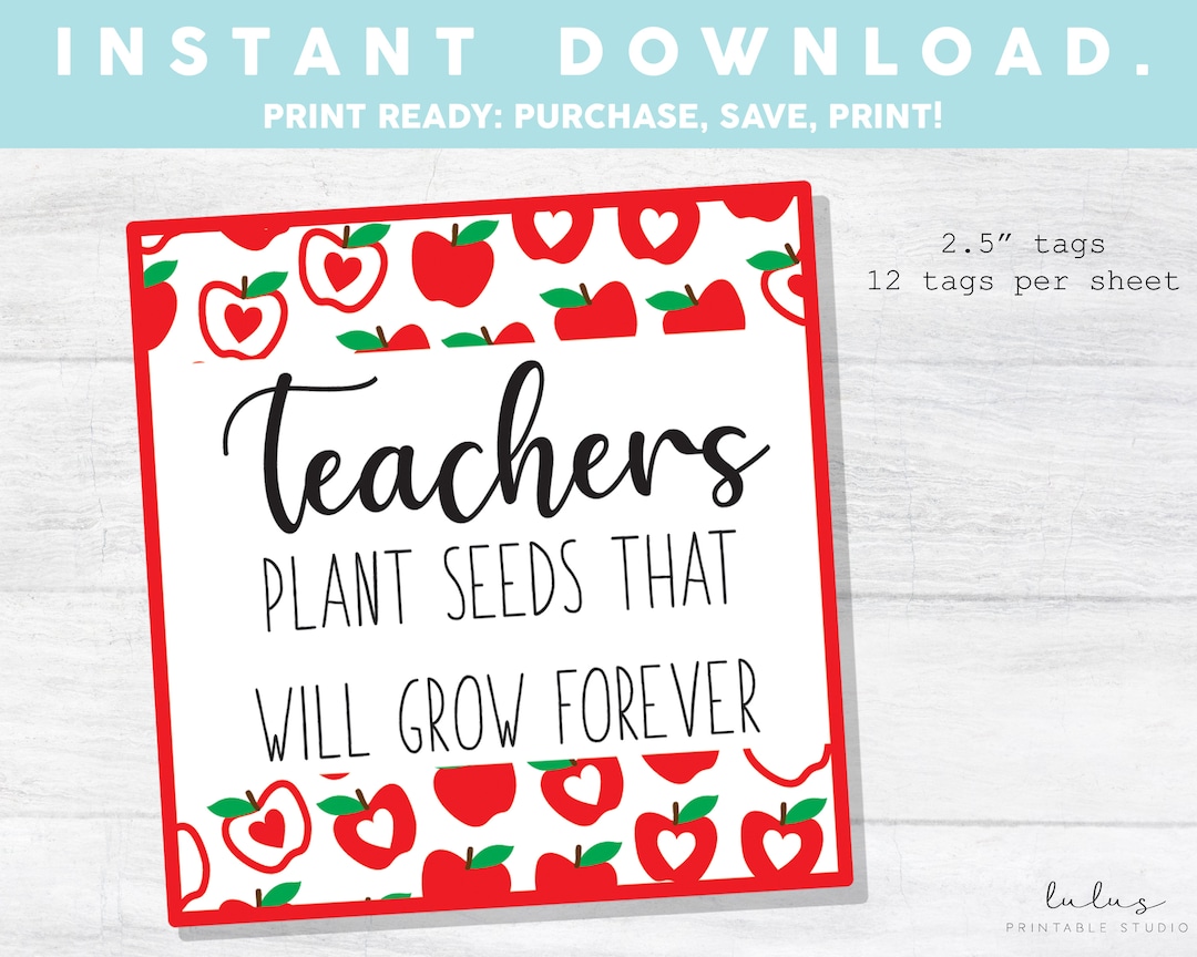 Teachers Plant Seeds That Will Grow Forever SQUARE TAG, Printable ...