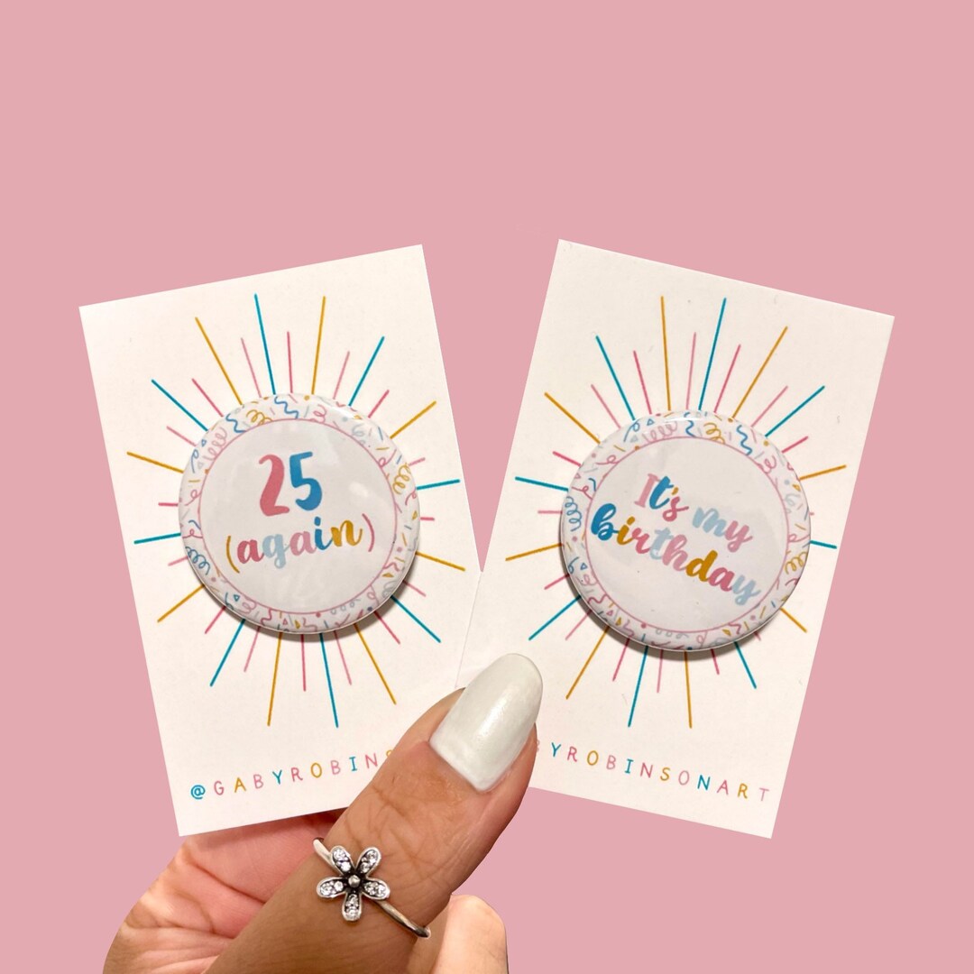 Birthday Badges | It’s My Birthday Badge | 25 Again Badge | Party ...