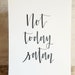 Not Today Satan Calligraphy Sign - DIGITAL PRINT - Etsy