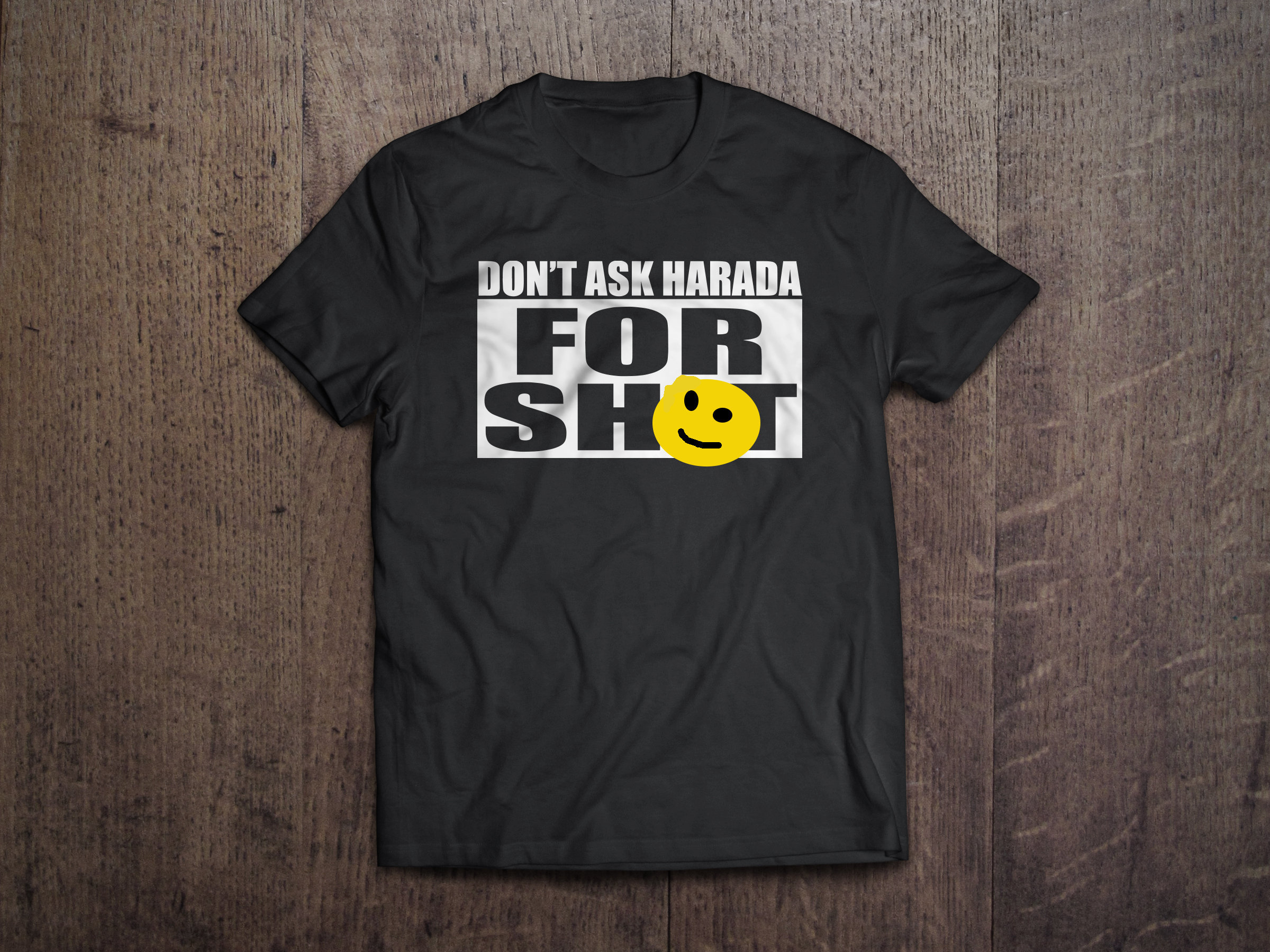 Don't Ask Harada FOR SH-T T Shirt - Etsy