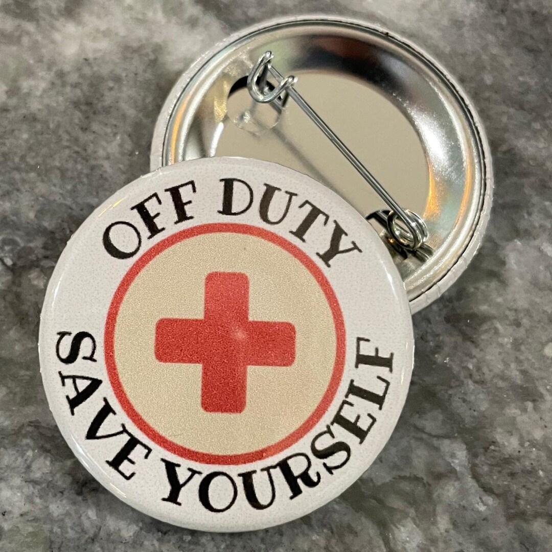 Off Duty Save Yourself Button | Nurse Button | Funny Nurse Button ...