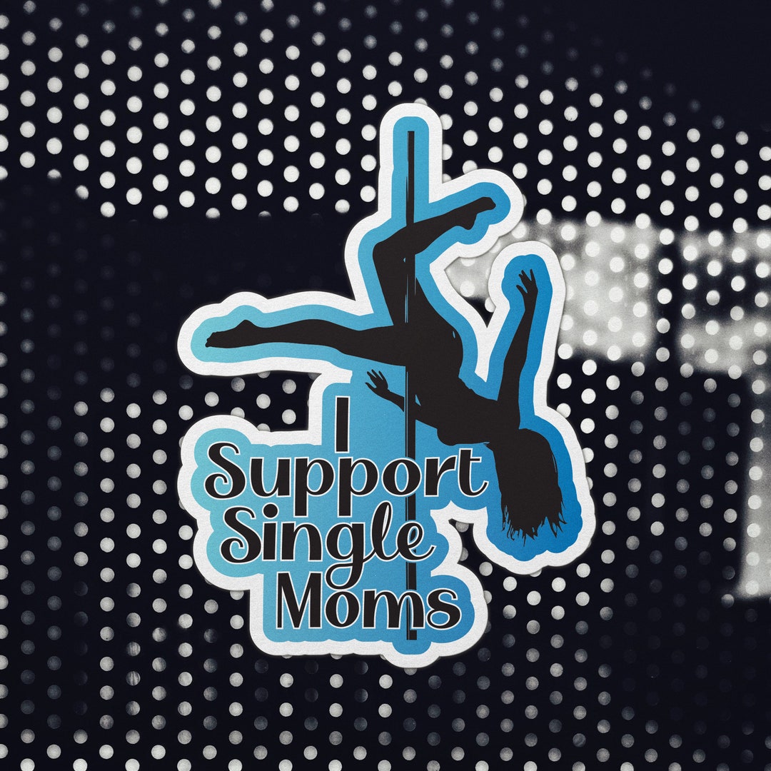 4 Sizes Available, I Support Single Moms Sticker (humor, Adult, Funny ...