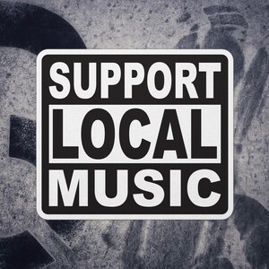 Lets Support Local Music Sticker (live and Local, Bands, Guitar, Drums ...