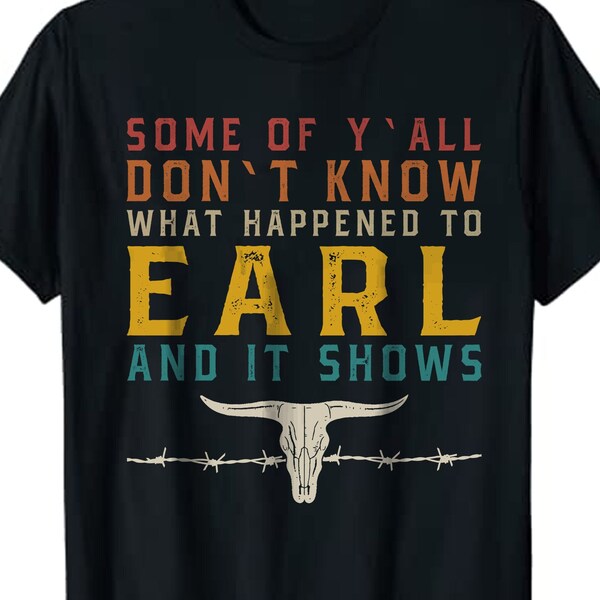 Some of You Dont Know What Happened to Earl Svg - Etsy