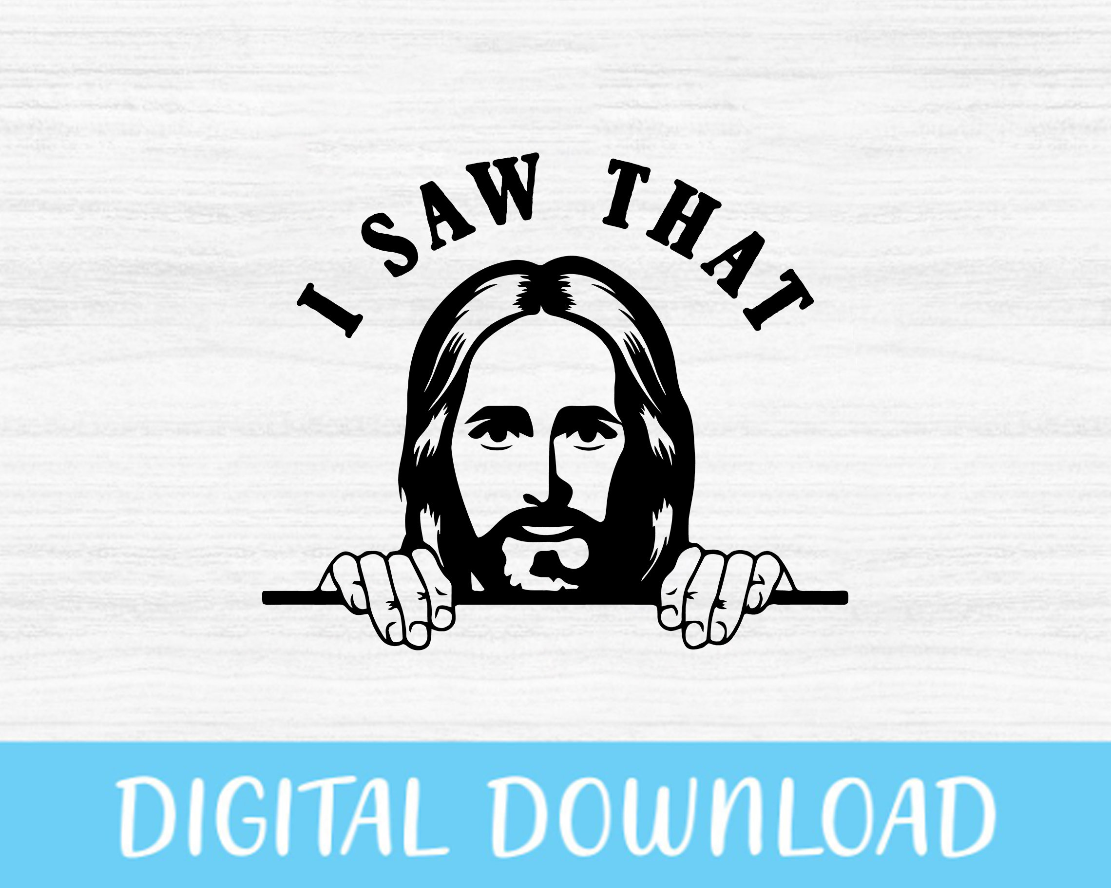 I Saw That Jesus Svg, I Saw That Svg, Faith Svg, Funny Jesus Svg ...
