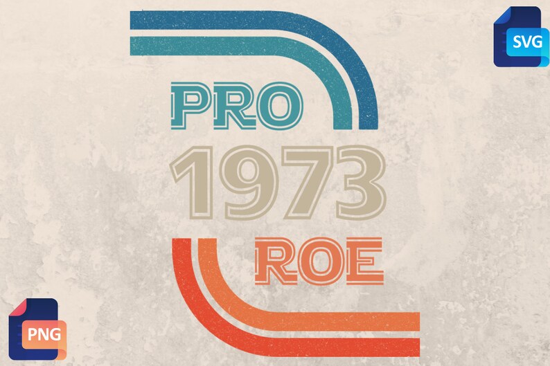 Roe V Wade Svg Pro Roe Png Pro Choice Svg 1973 Protect Roe - Etsy
