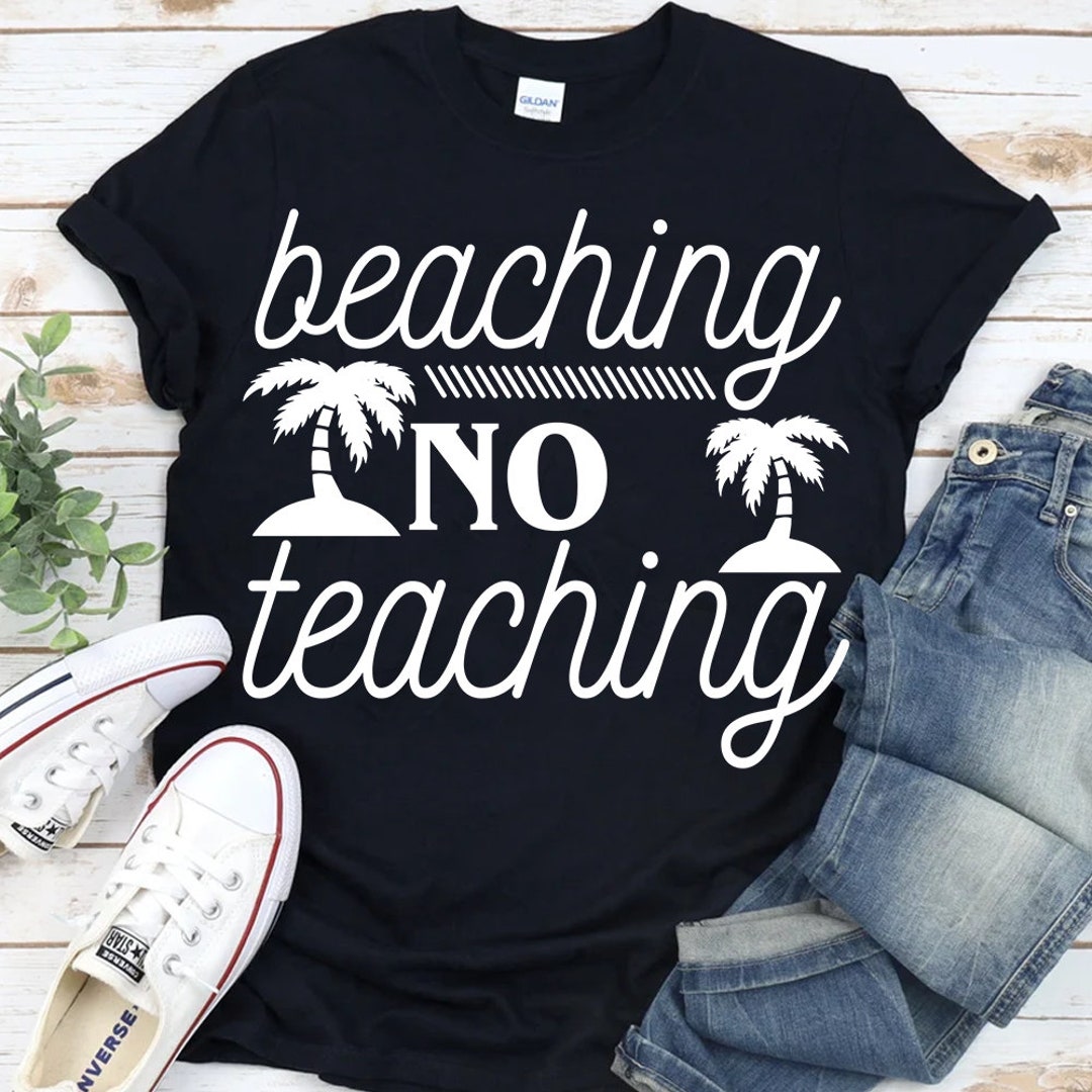 Beaching Not Teaching Svg, Beach Svg Summer Svg Beach Life Svg Files ...