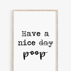 Have a Nice Poop • Funny Bathroom Toilet Printable Decor • Bathroom ...
