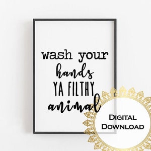 Wash Your Hands Ya Filthy Animal Sign • Funny Bathroom Printable Decor ...