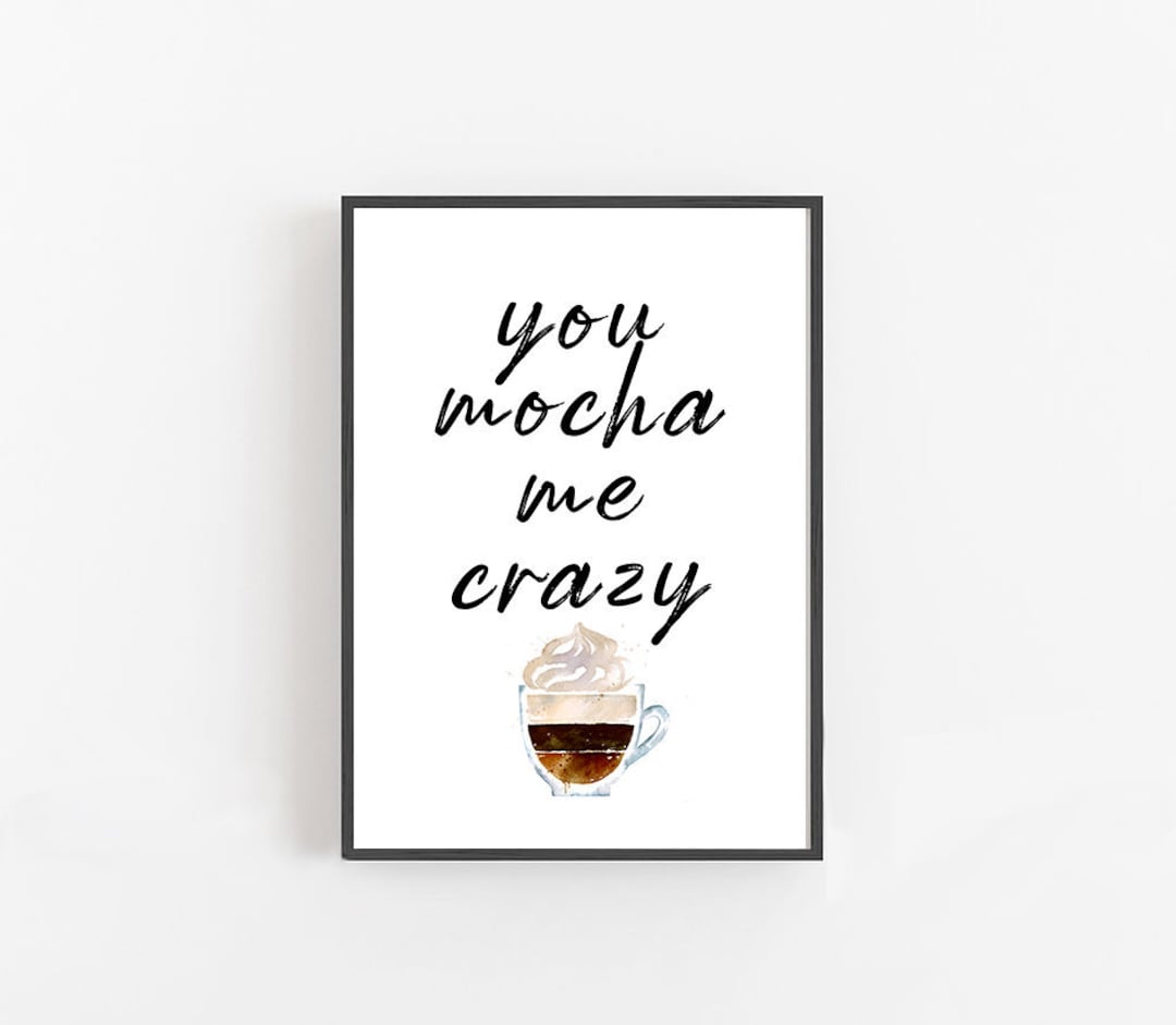You Mocha Me Crazy Sign · Funny Coffee Sign Decor · Coffee Kitchen ...