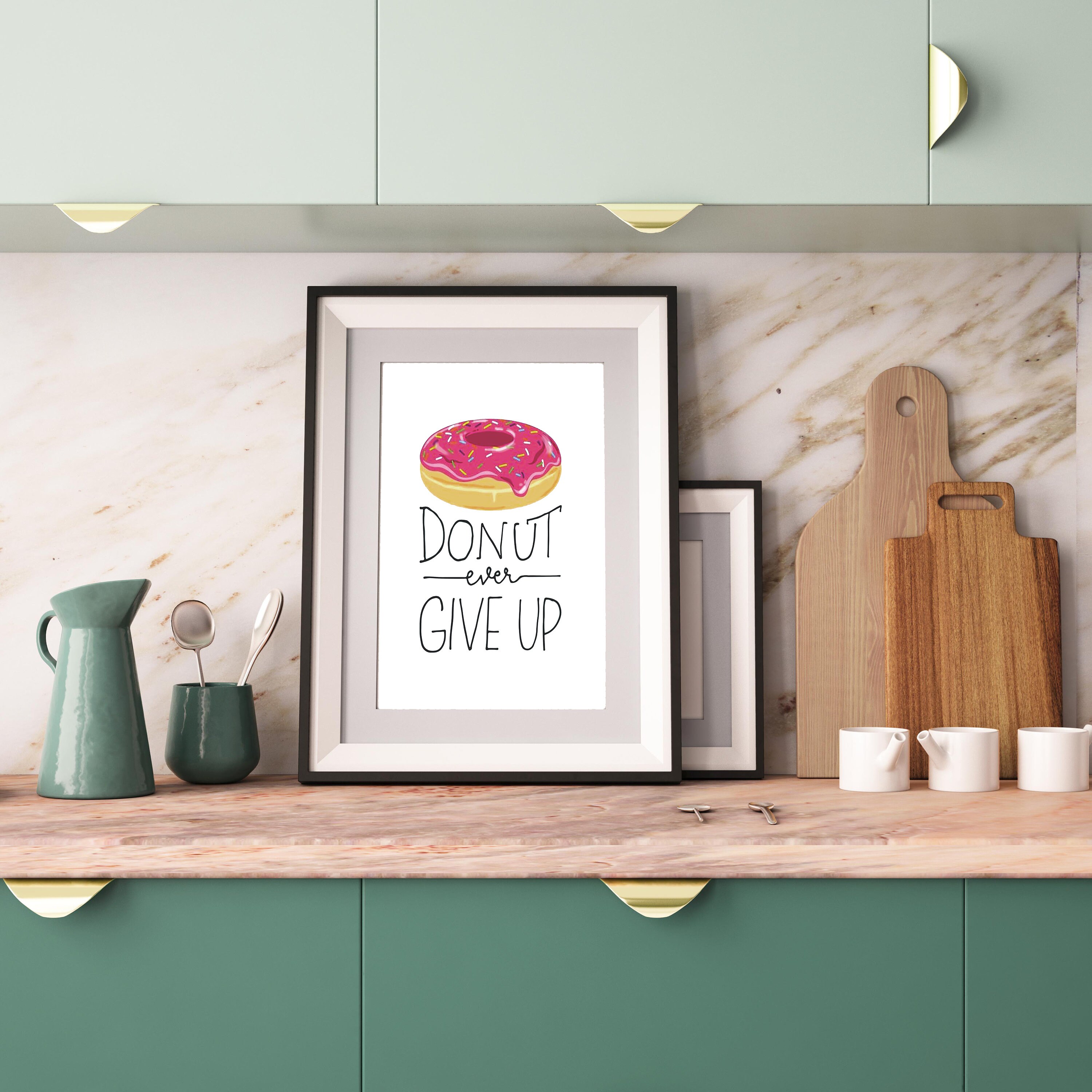 Food Quote Printable, Donut Ever Give Up, Food Art Printable, Printable ...