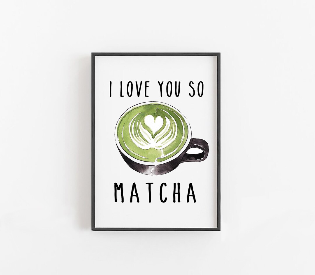 I Love You so Matcha Sign · Cute Kitchen Decor · Tea Print · Printable ...